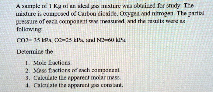 a sample of 1 kg of an ideal gas mixture was obtained for studythe ...