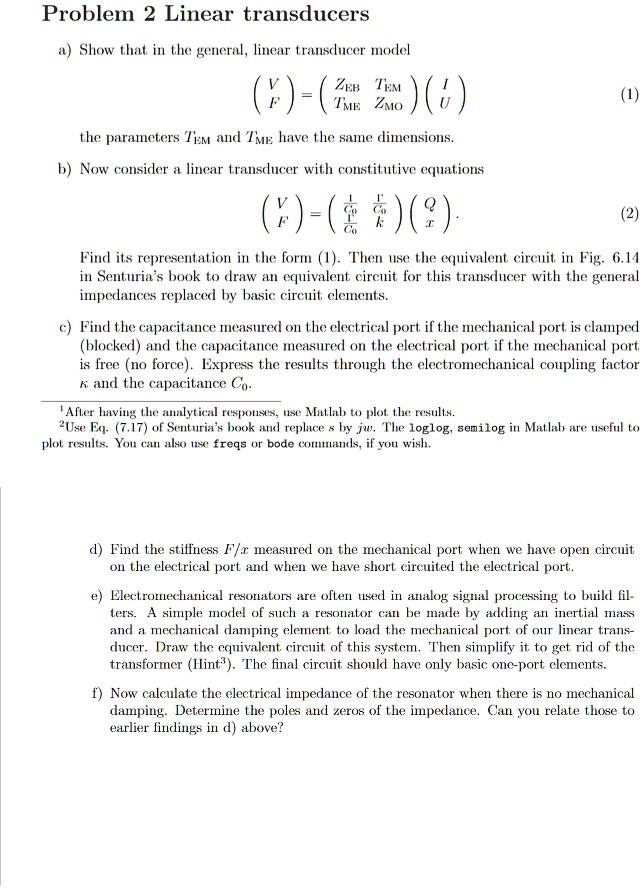 SOLVED: Text: Problem 2 Linear transducers a) Show that in the general, linear transducer model ...