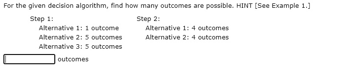 for the given decision algorithm find how many outcomes are possible hint see example 1 step 1 ...