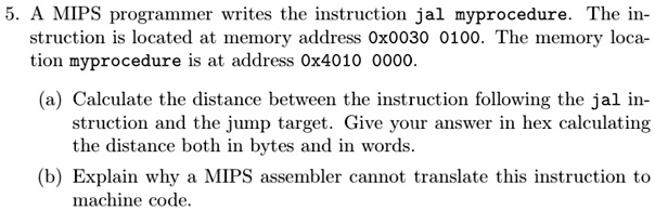 SOLVED: A MIPS programmer writes the instruction jal myprocedure The in ...