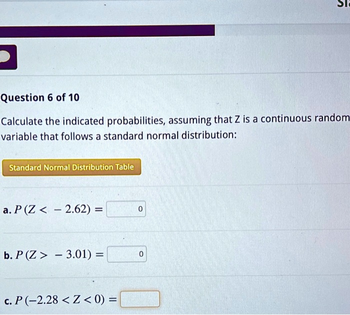 question 6 of 10 calculate the indicated probabilities assuming that z ...
