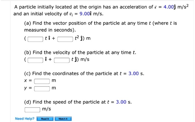 a particle initially located at the origin has an acceleration of 400j ms and an initial ...
