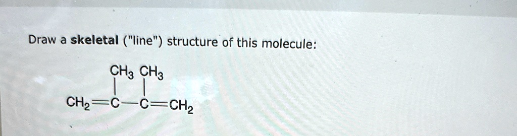 draw a skeletal line structure of this molecule ch3 ch3 ch2c cch2 89025