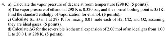 SOLVED: a. Calculate the vapor pressure of decane at room temperature ...