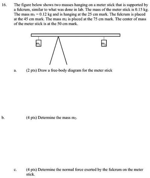 16. The figure below shows two masses hanging on a meter stick that is supported by a fulcrum ...