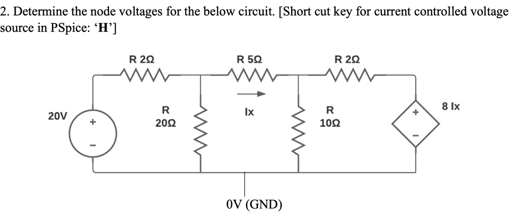 2. Determine the node voltages for the below circuit. [Short cut key for current controlled ...