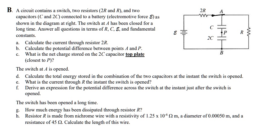 SOLVED:B. A circuit contains switch; two resistors (2R and R); and two ...
