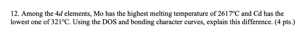 12 among the 4d elements mo has the highest melting temperature of ...