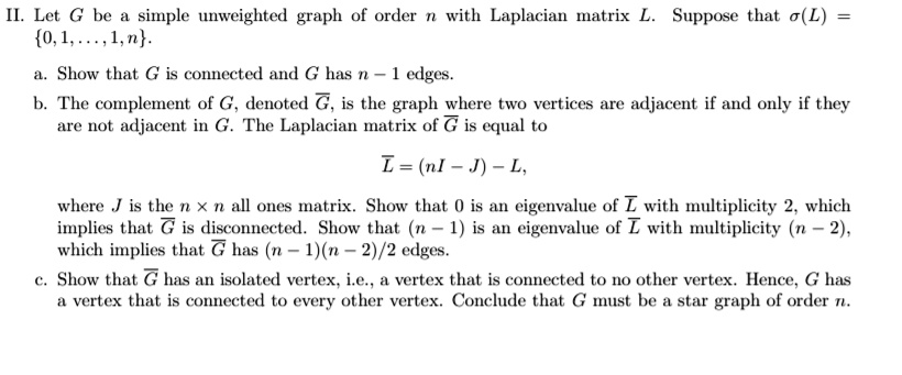SOLVED: II. Let G be a simple unweighted graph of order n with ...