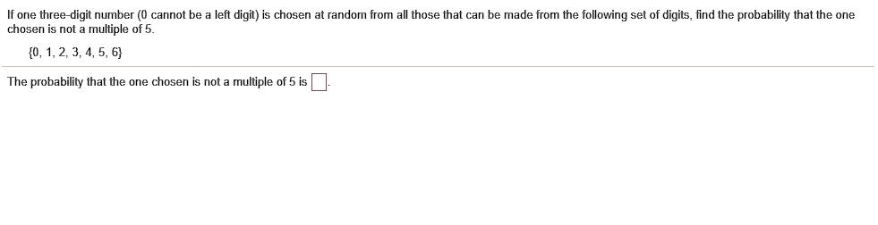 if one three digit number 0 cannot be left digit is chosen at random from all those that can be ...