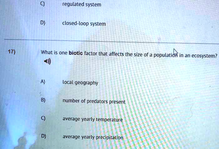 SOLVED: regulated system closed-loop system What is one biotic factor ...