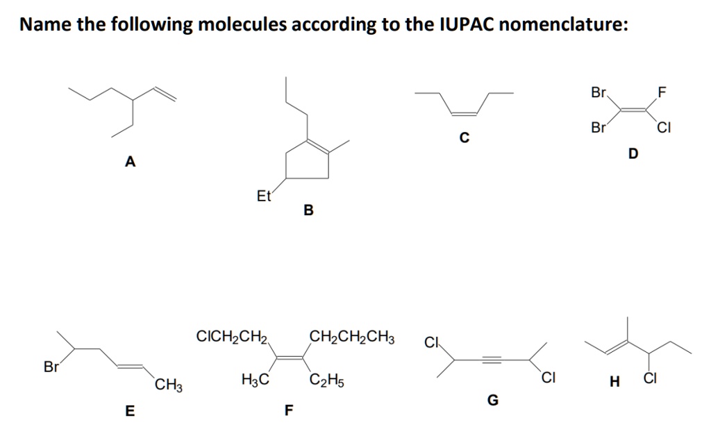 SOLVED: Name the following molecules according to the IUPAC nomenclature: a. C b. D c. B d ...