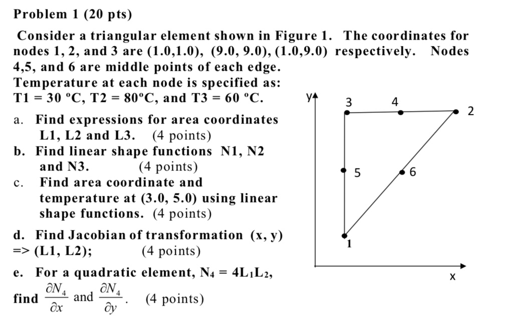 SOLVED: Problem (20 pts): Consider the triangular element shown in ...