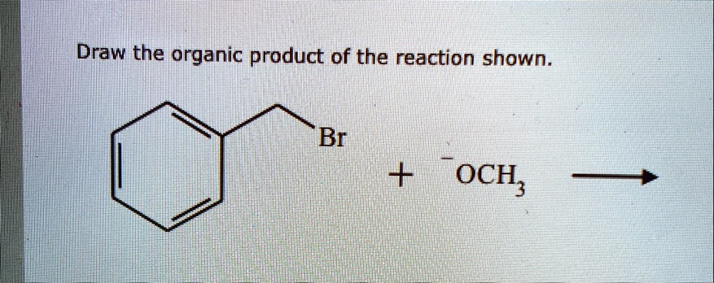 draw the organic product of the reaction shown br och3 longrightarrow 83448
