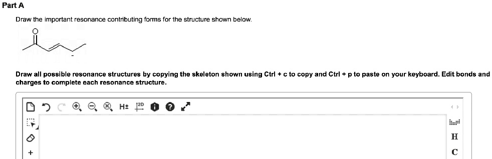 Part A Draw the important resonance contributing forms for the structure shown below. Draw all ...