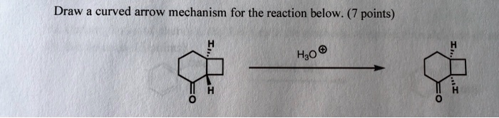 SOLVED: Draw curved arrow mechanism for the reaction below. (5 points)