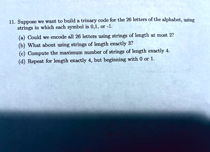 SOLVED: Suppose we want to build a ternary code for the 26 letters of ...