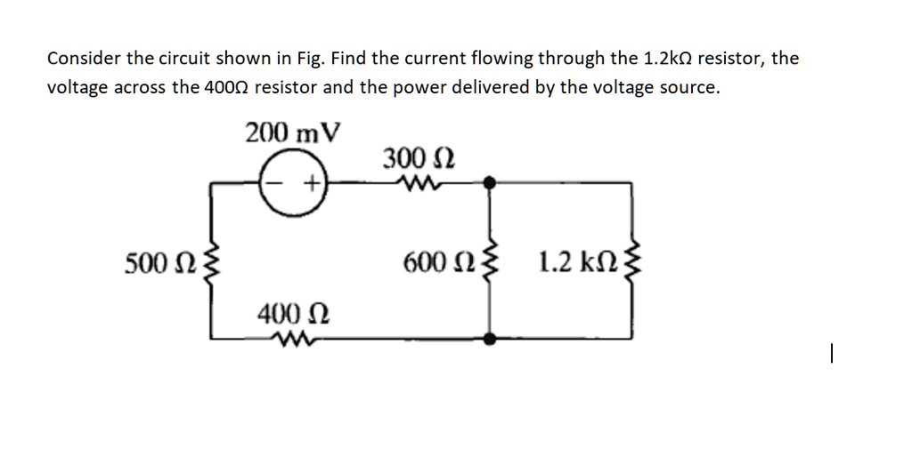 Consider the circuit shown in Fig. Find the current flowing through the 1.2 kΩ resistor, the ...