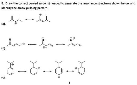 SOLVED: 3. Draw the correct curved arrow(s) needed to generate the ...