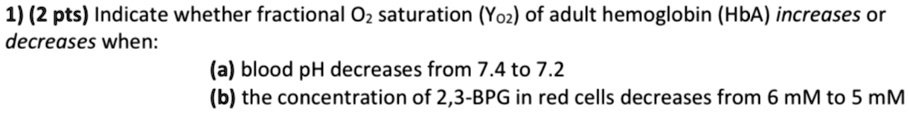 SOLVED: (2pts) Indicate whether fractional O2 saturation (Y(O2)) of ...