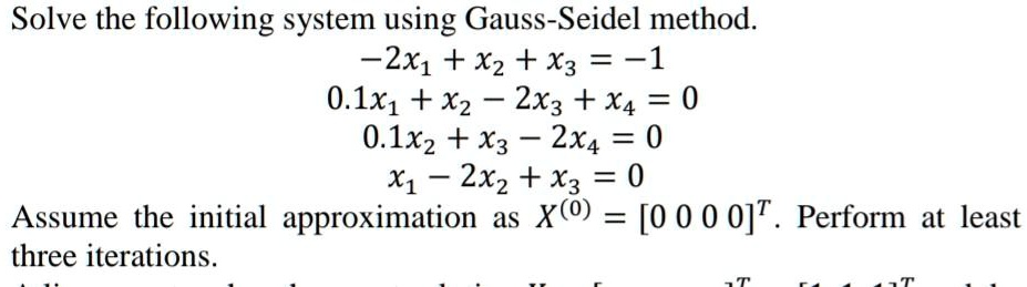 SOLVED: Solve the following system using Gauss-Seidel method: 2X1 + X2 ...