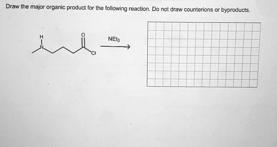 SOLVED: Draw the major organic product for the following reaction. Do ...