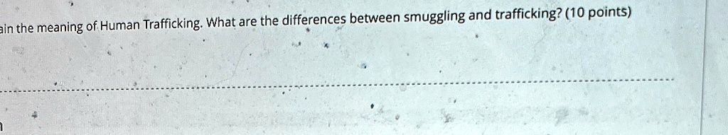 [GET ANSWER] explain the meaning of human trafficking what are the ...