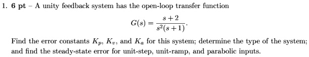SOLVED: A unity feedback system has the open-loop transfer function ...