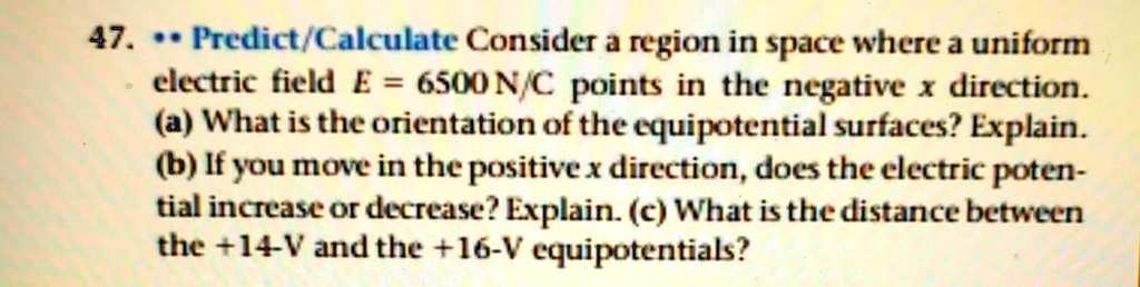 SOLVED: Predict/Calculate Consider a region in space where a uniform electric field E=6500(N)/(C ...