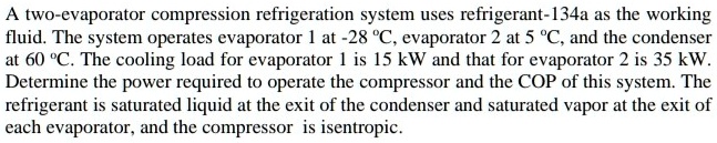 SOLVED: A two-evaporator compression refrigeration system uses ...