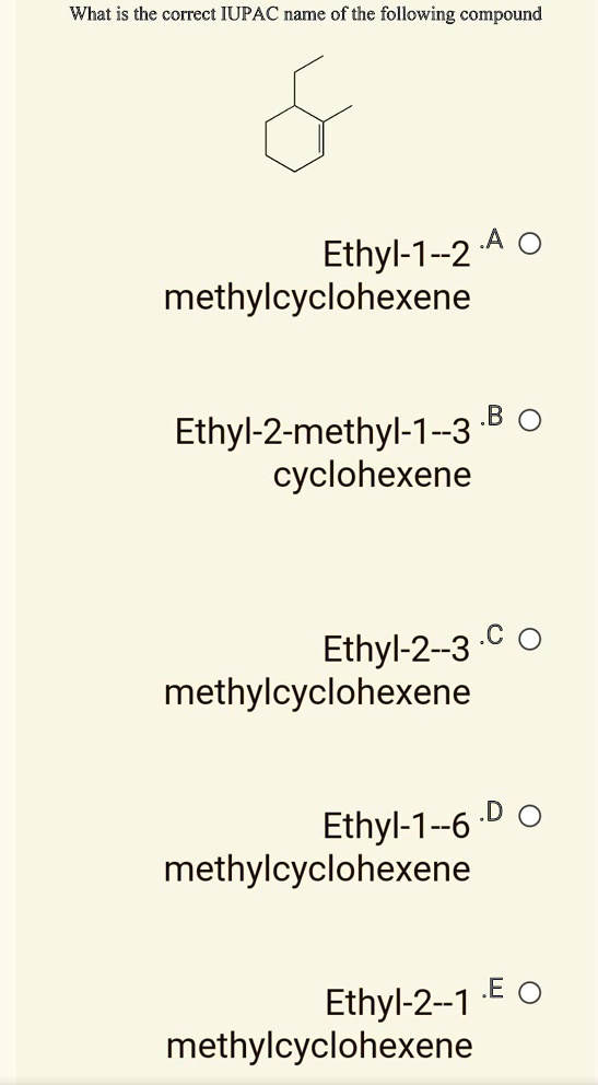 SOLVED:What is the correct IUPAC name of the following compound Ethyl-1 ...