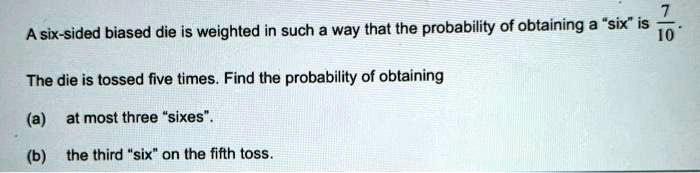 A six-sided biased die Is weighted in such a way that the probability ...
