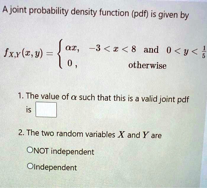 SOLVED: Ajoint probability density - function (pdf) is given by fx(c,y) = aT , 53