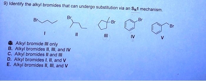 9 identify the alkyl bromides that can undergo substitution via an si1 ...