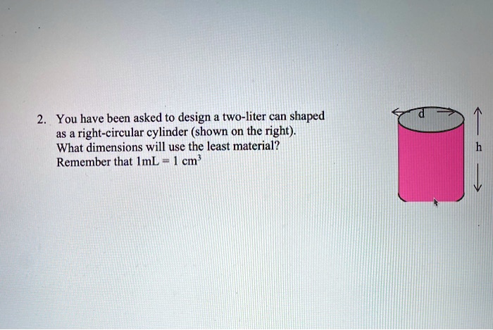 you have been asked to design two liter can shaped a5 right circular ...