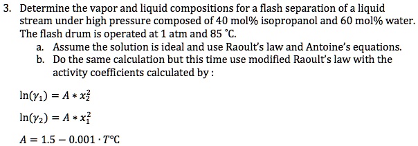 SOLVED: hh 3. Determine the vapor and liquid compositions for a flash separation of a liquid ...