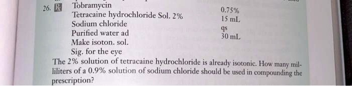 [GET ANSWER] 26. Tobramycin 0.75% Tetracaine hydrochloride Sol. 2% 15 ...