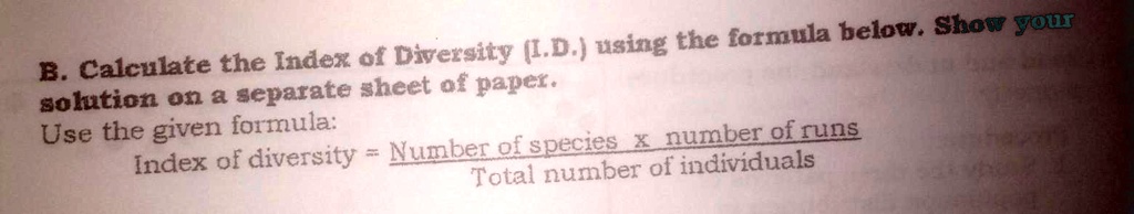 B. Calculate the Index of Diversity (I.D.) using the formula below ...