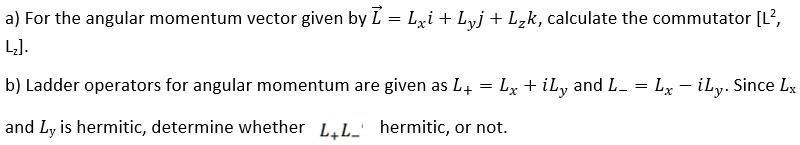 Solved A For The Angular Momentum Vector Given By Z Lxi Lyj Lzk