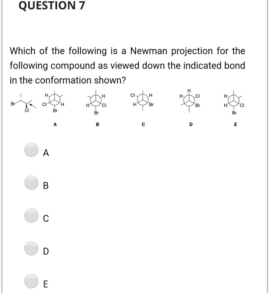 SOLVED: QUESTION 7 Which of the following is a Newman projection for ...