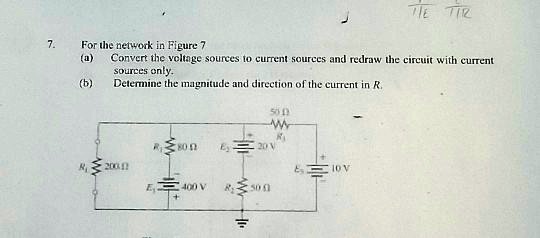 SOLVED: WIE 7112 For the network in Figure 7: (a) Convert the voltage sources to current sources ...