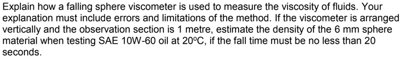 Explain how a falling sphere viscometer is used to measure the ...