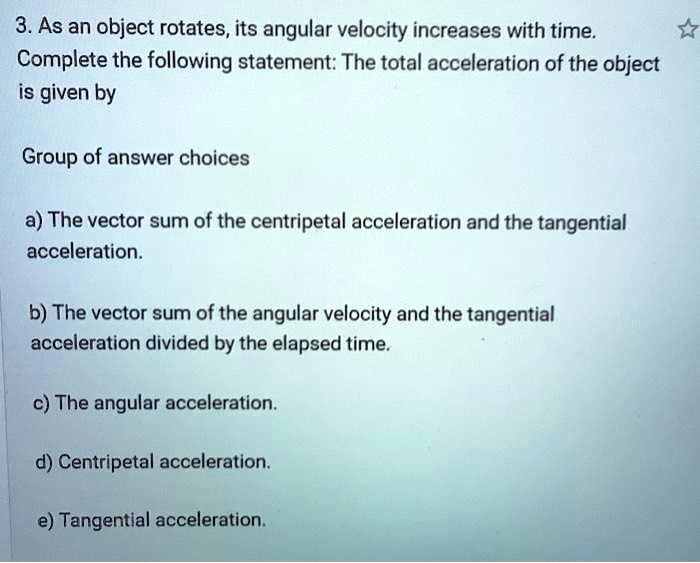 SOLVED: 3. As an object rotates, its angular velocity increases with ...