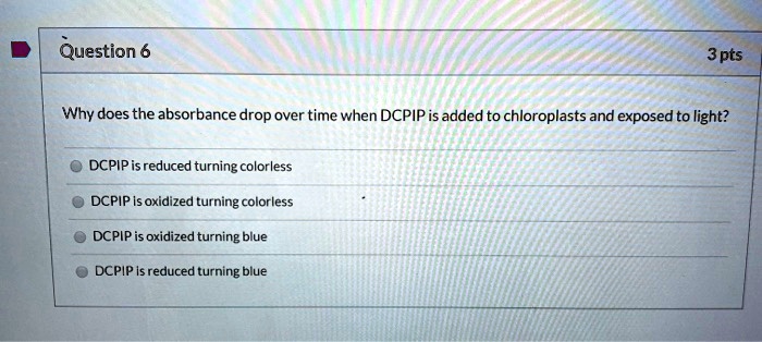 SOLVED: Why does the absorbance drop over time when DCPIP is added to ...
