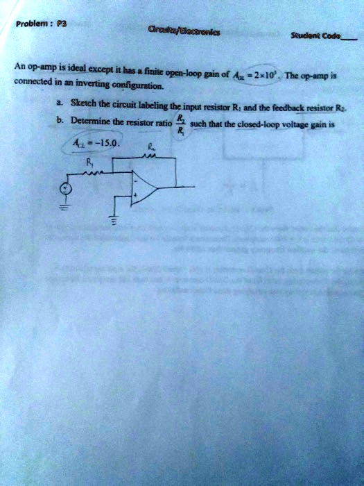 SOLVED: Problem: P3 Circuits/Electronics Student Code An op-amp is ideal except it has a finite ...
