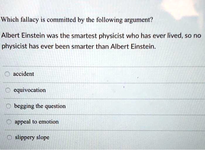Which fallacy is committed by the following argument? Albert Einstein ...