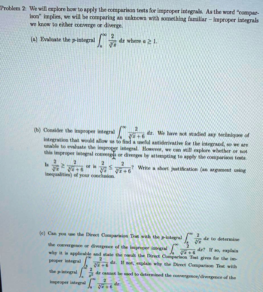 SOLVED: Problem 2: We will explore how to apply the comparison tests ...