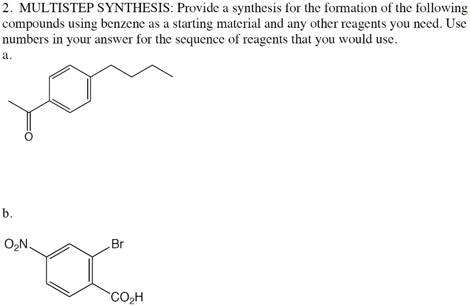SOLVED: 2 MULTISTEP SYNTHESIS: Provide a synthesis for the formation of the following compounds ...