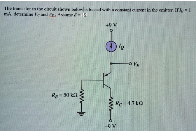 SOLVED: Texts: The transistor in the circuit shown below is biased with a constant current in ...