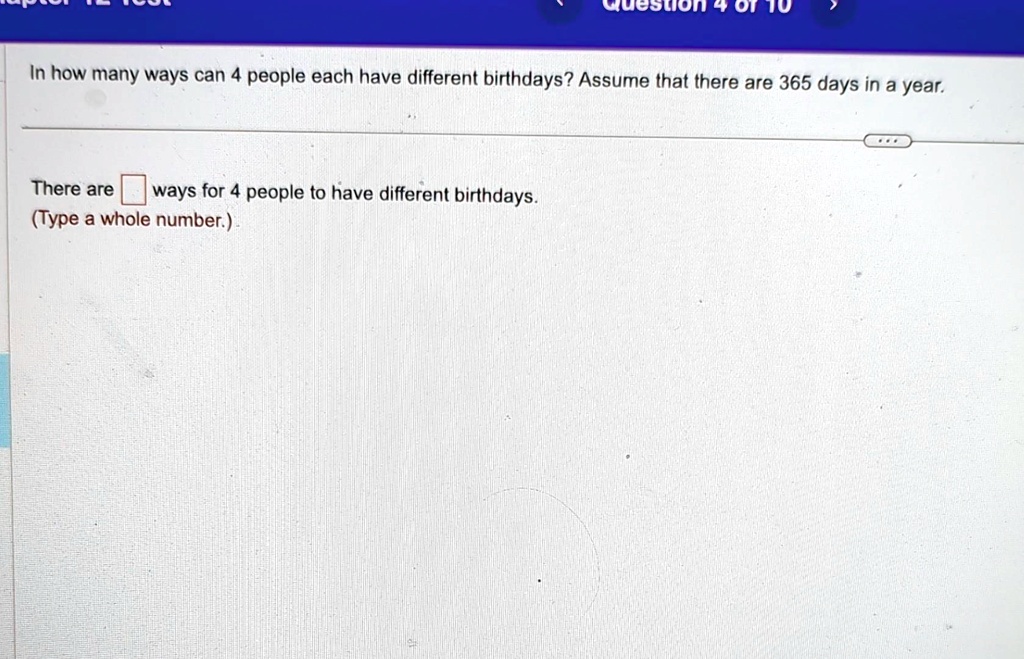 SOLVED: Question 4 of 10: In how many ways can 4 people each have ...